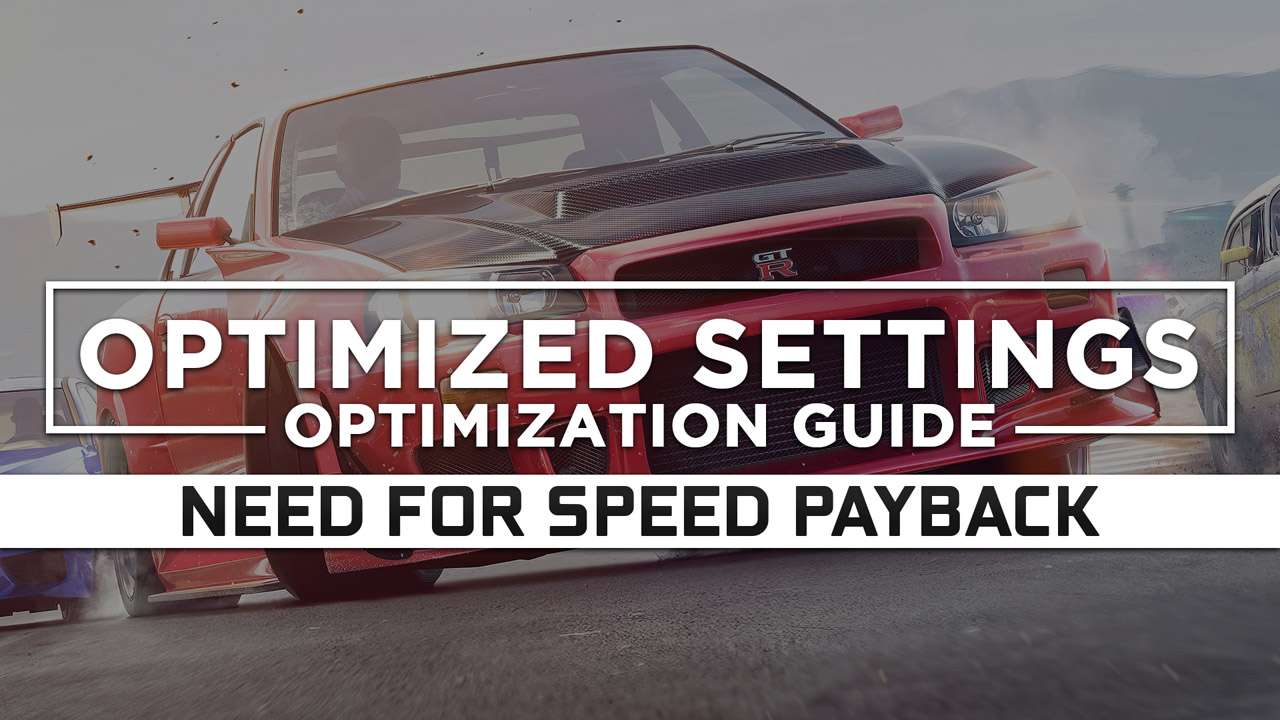 Need for Speed Payback — Optimized PC Settings for Best Performance - RAGNOS1997