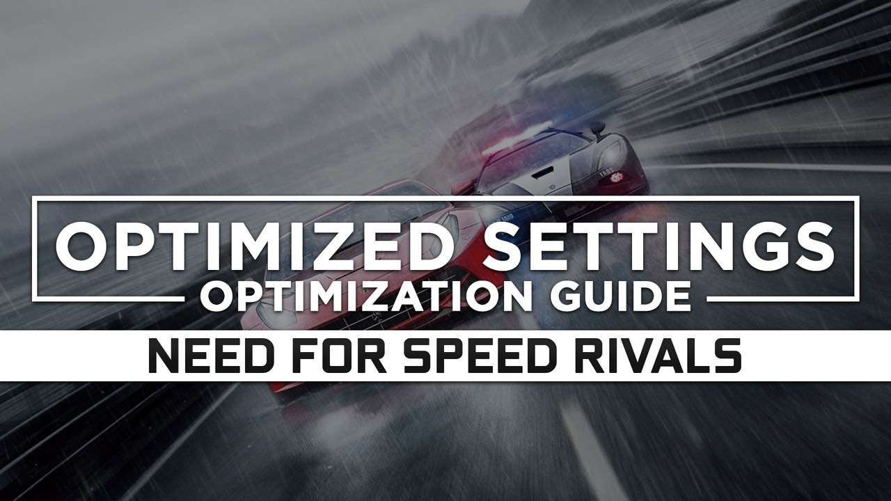 Need for Speed Rivals — Optimized PC Settings for Best Performance - RAGNOS1997