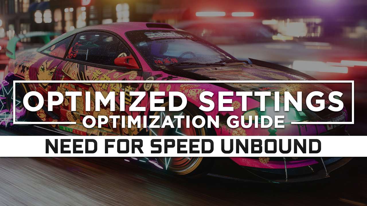 Need for Speed Unbound — Optimized PC Settings for Best Performance - RAGNOS1997