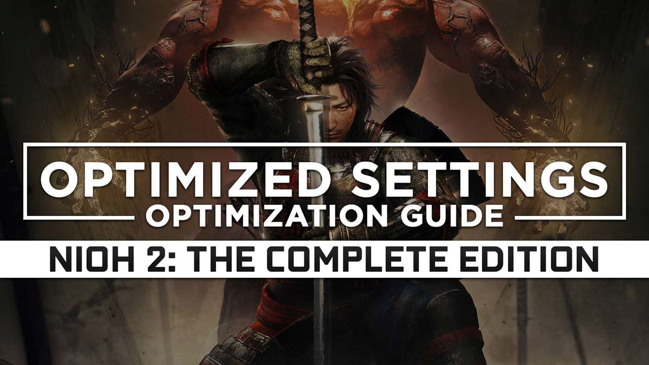 Nioh 2: The Complete Edition — Optimized PC Settings for Best Performance - RAGNOS1997