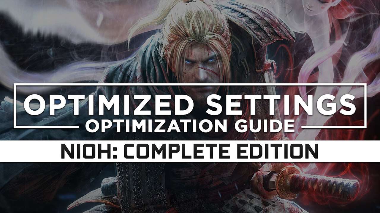 Nioh: Complete Edition — Optimized PC Settings for Best Performance - RAGNOS1997