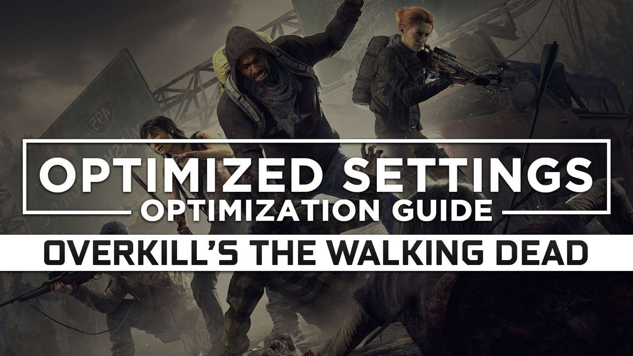 OVERKILL's The Walking Dead — Optimized PC Settings for Best Performance - RAGNOS1997