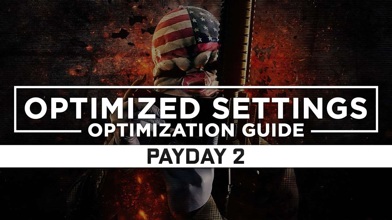 Payday 2 — Optimized PC Settings for Best Performance - RAGNOS1997