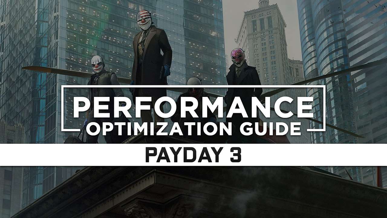 Payday 3 — Maximum Performance Optimization / Low Specs Patch - RAGNOS1997
