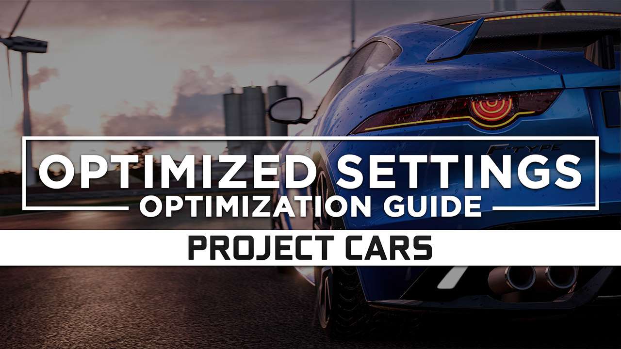 Project CARS — Optimized PC Settings for Best Performance - RAGNOS1997