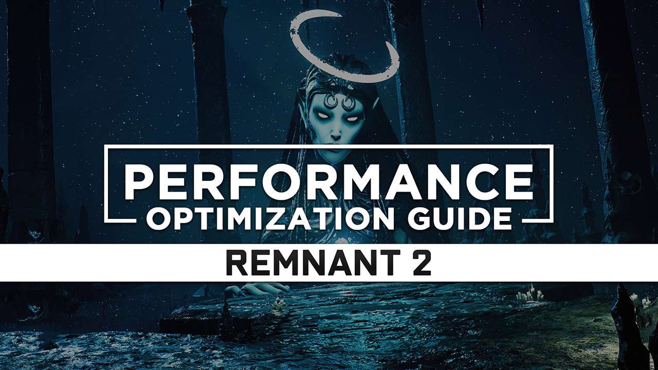 Remnant 2 — Maximum Performance Optimization / Low Specs Patch - RAGNOS1997