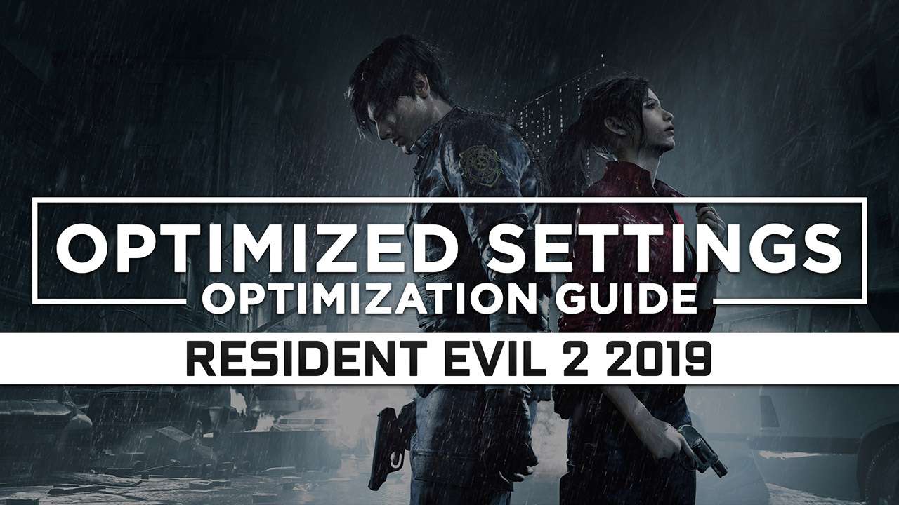 Resident Evil 2 (2019) — Optimized PC Settings for Best Performance - RAGNOS1997