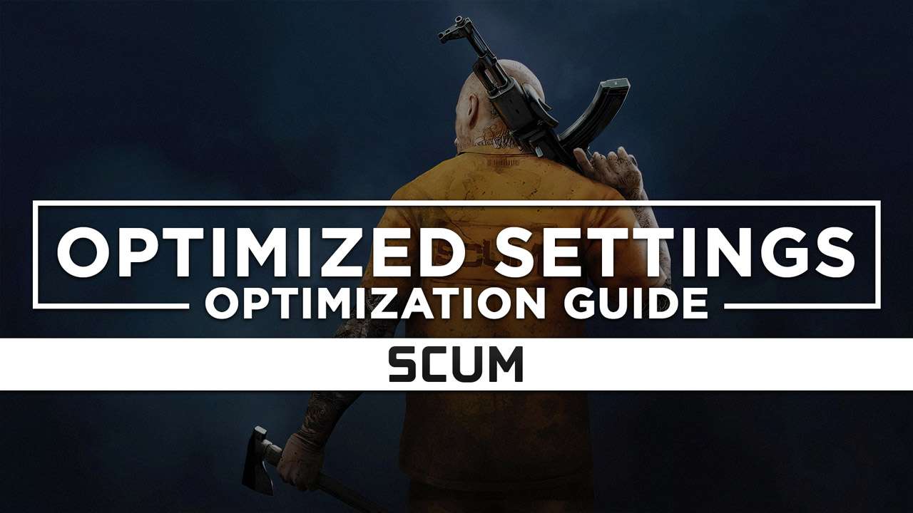 Scum — Optimized PC Settings for Best Performance - RAGNOS1997