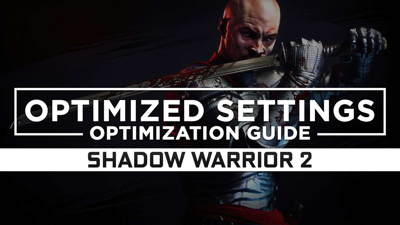 Shadow Warrior 2 — Optimized PC Settings for Best Performance - RAGNOS1997