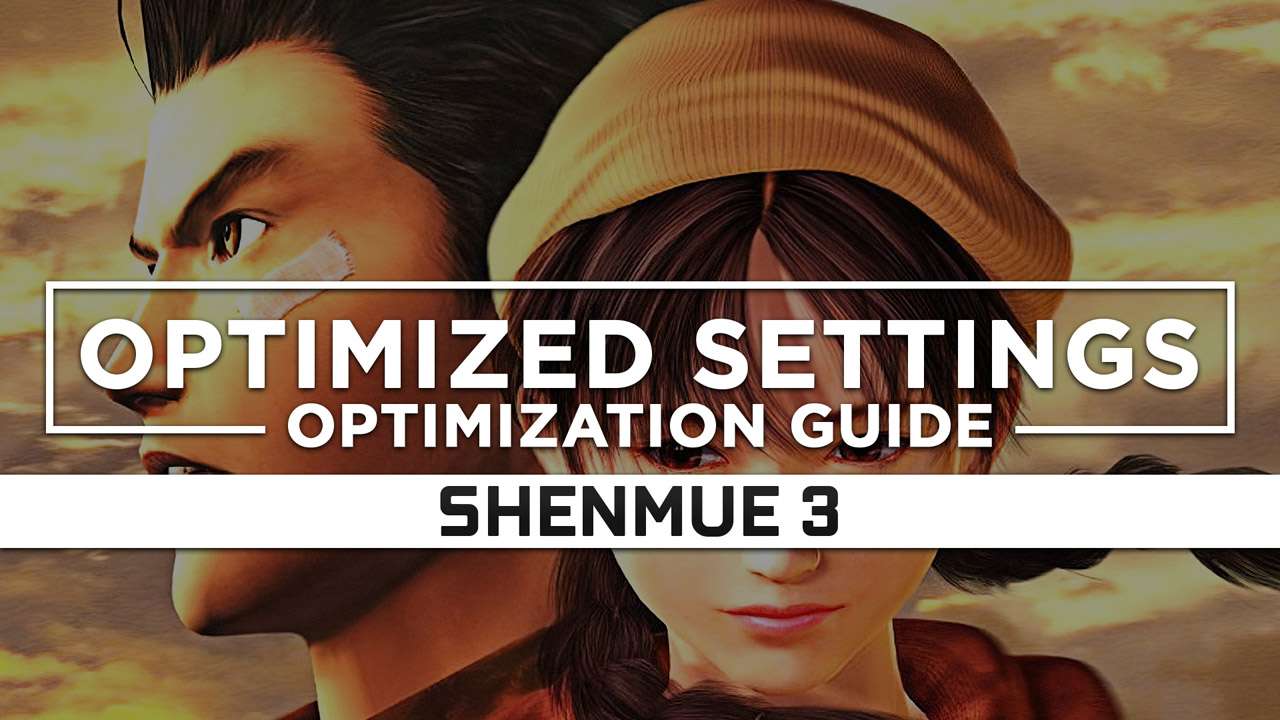 Shenmue 3 — Optimized PC Settings for Best Performance - RAGNOS1997