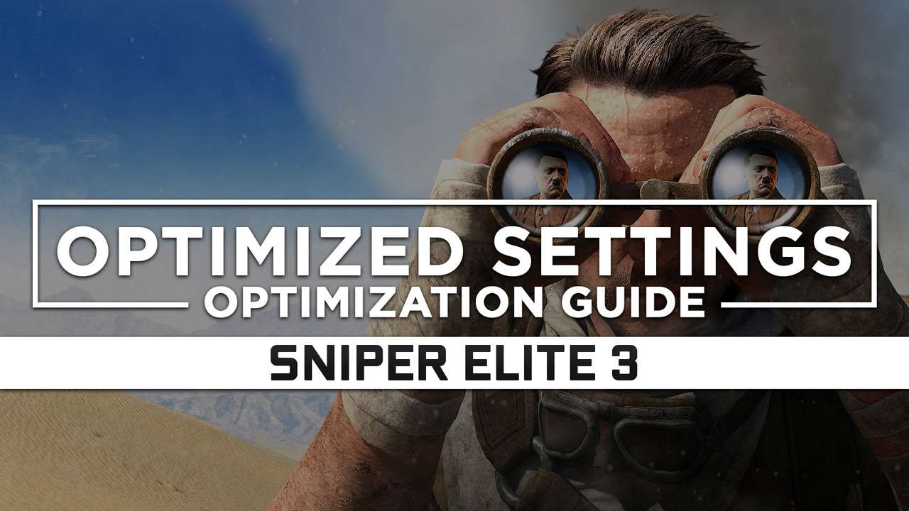 Sniper Elite 3 — Optimized PC Settings for Best Performance - RAGNOS1997