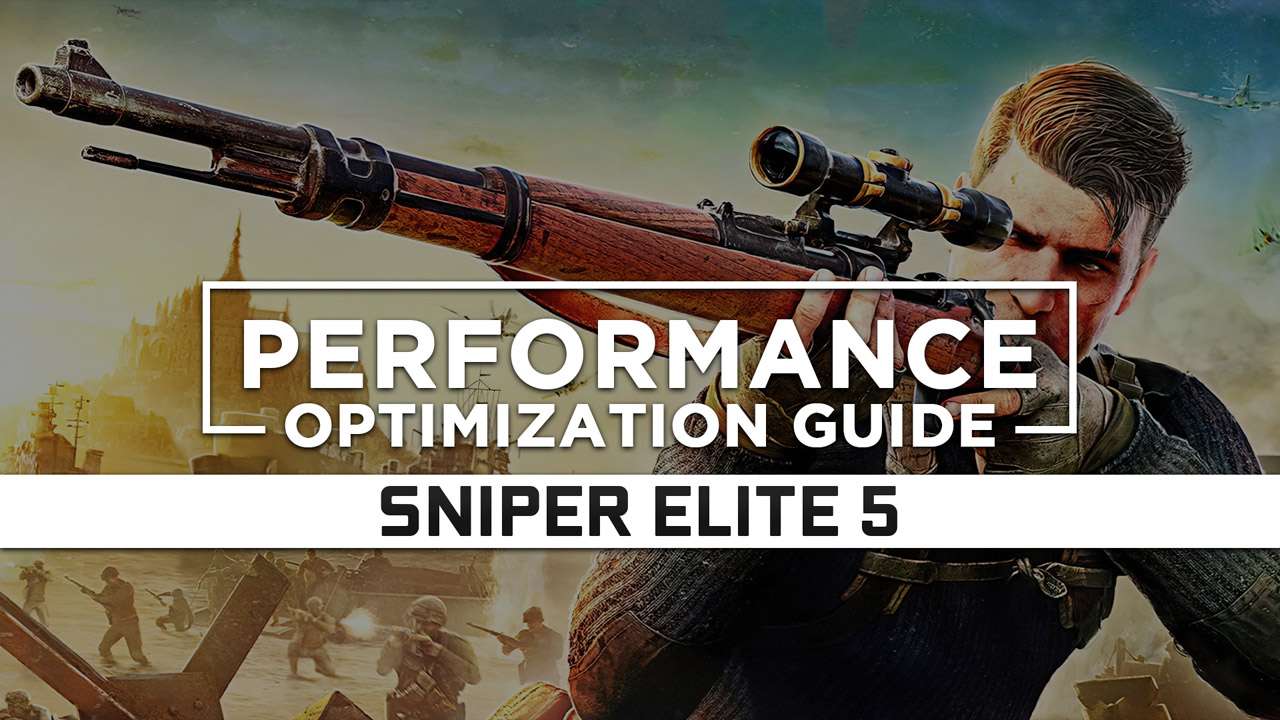 Sniper Elite 5 — Maximum Performance Optimization / Low Specs Patch - RAGNOS1997