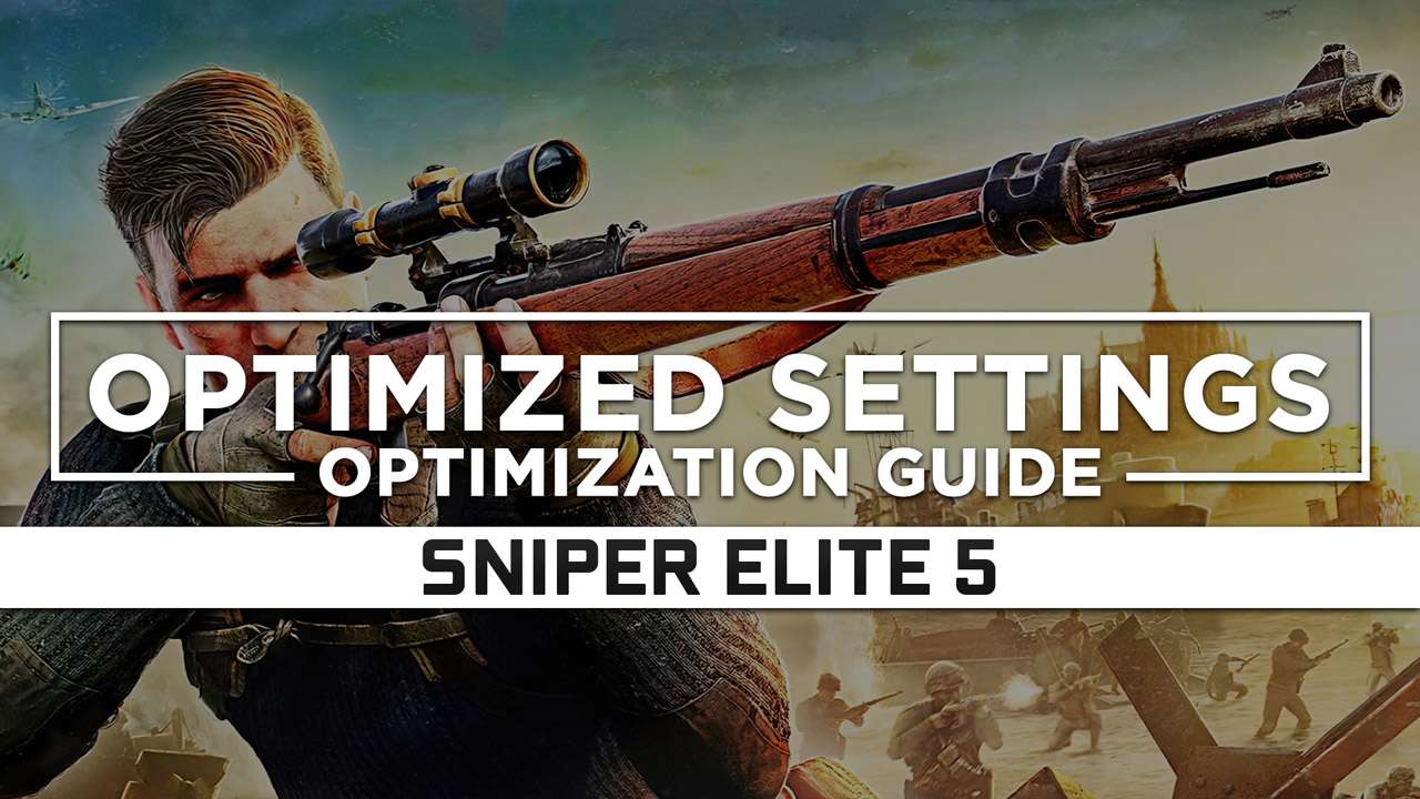 Sniper Elite 5 — Optimized PC Settings for Best Performance - RAGNOS1997