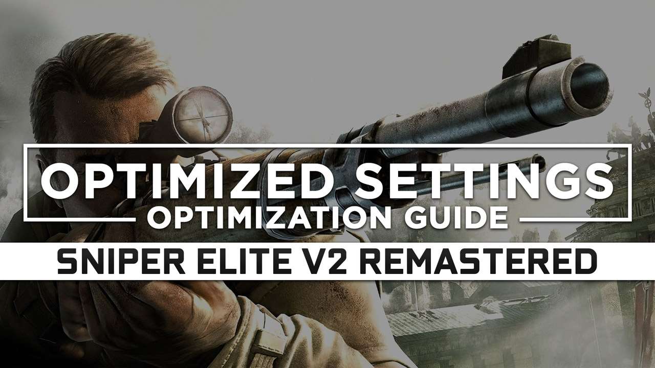 Sniper Elite V2 Remastered — Optimized PC Settings for Best Performance - RAGNOS1997