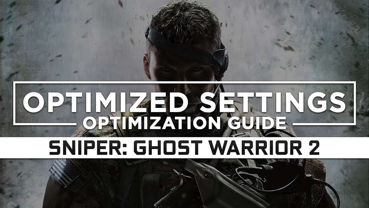Sniper: Ghost Warrior 2 — Optimized PC Settings for Best Performance - RAGNOS1997