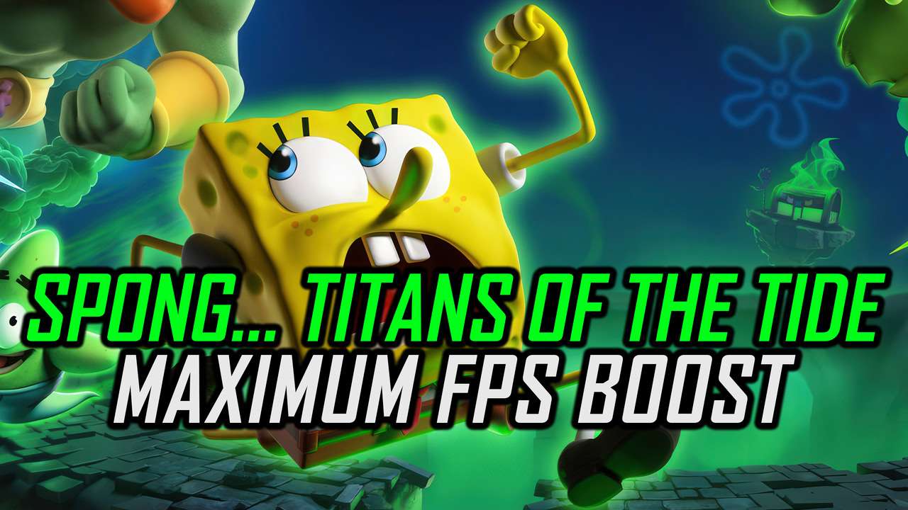 SpongeBob SquarePants: Titans of the Tide | How to Get Maximum FPS ...
