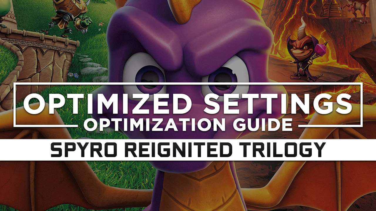 Spyro Reignited Trilogy — Optimized PC Settings for Best Performance ...
