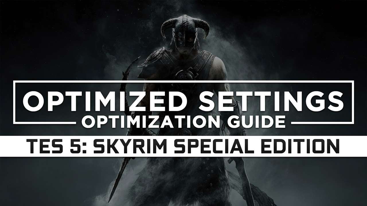 The Elder Scrolls 5: Skyrim Special Edition — Optimized PC Settings for ...