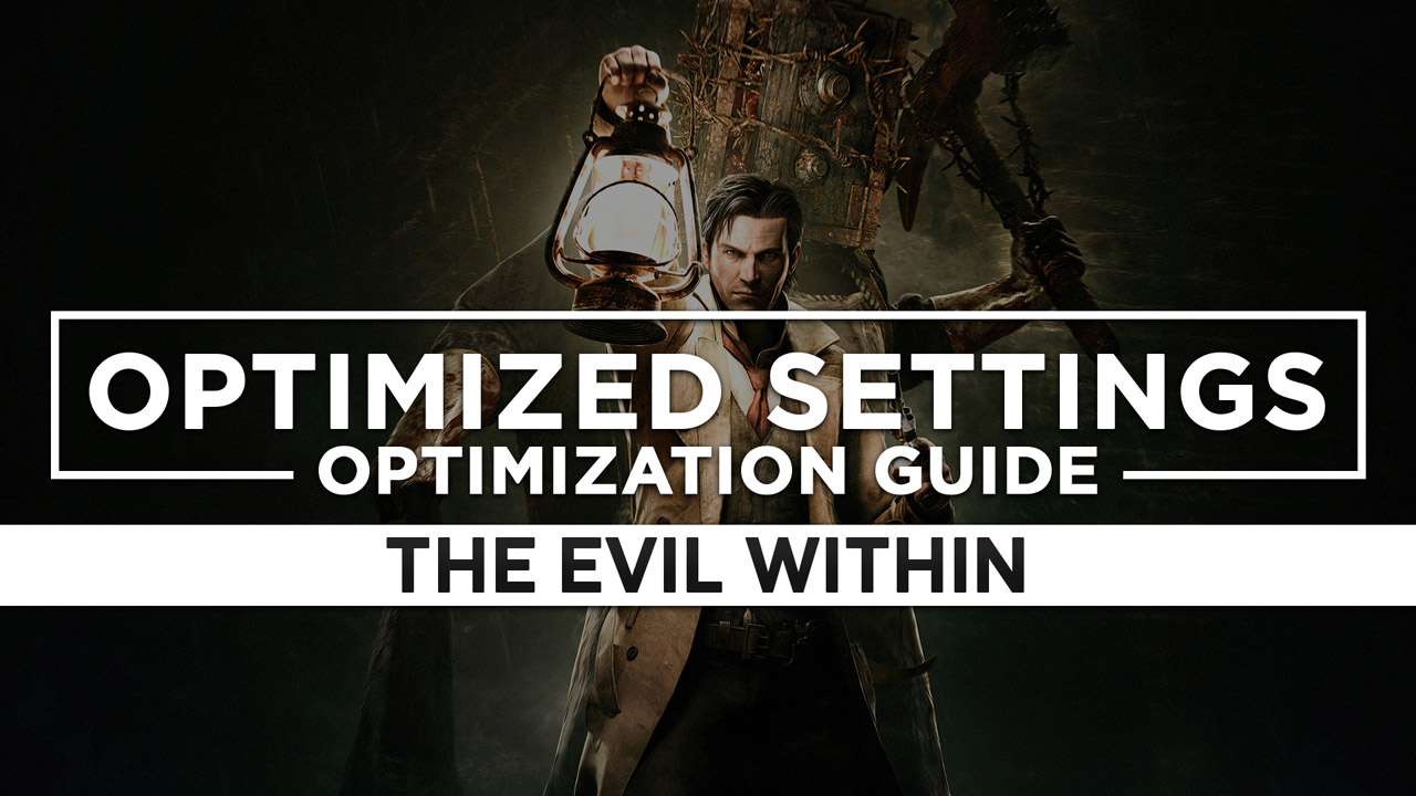 The Evil Within 1 — Optimized PC Settings for Best Performance - RAGNOS1997