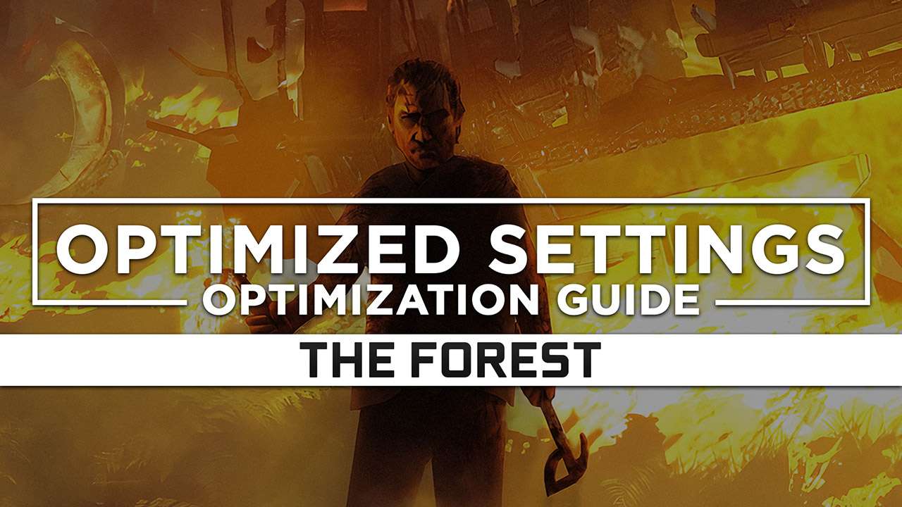 The Forest — Optimized PC Settings for Best Performance - RAGNOS1997