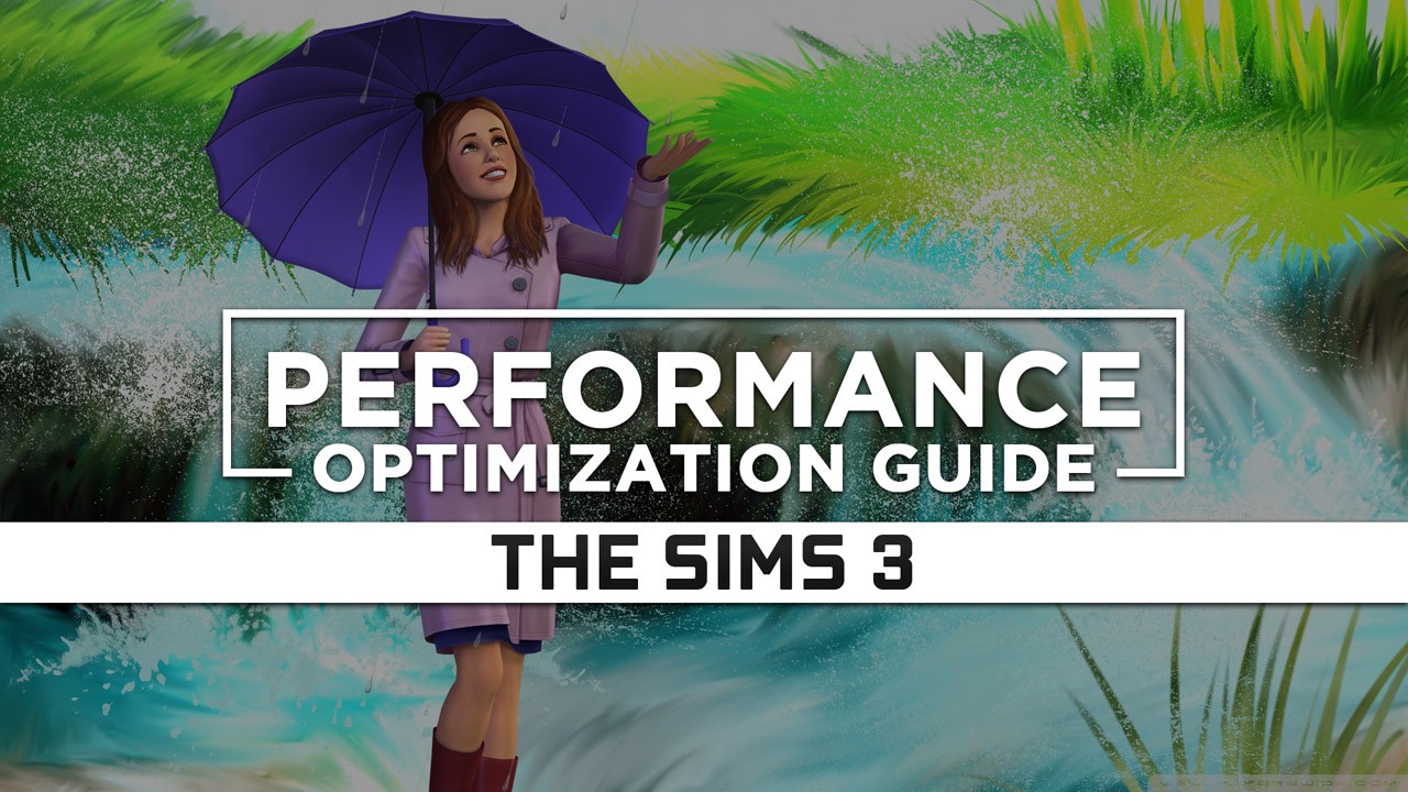The Sims 3 Maximum Performance Optimization / Low Specs Patch ...