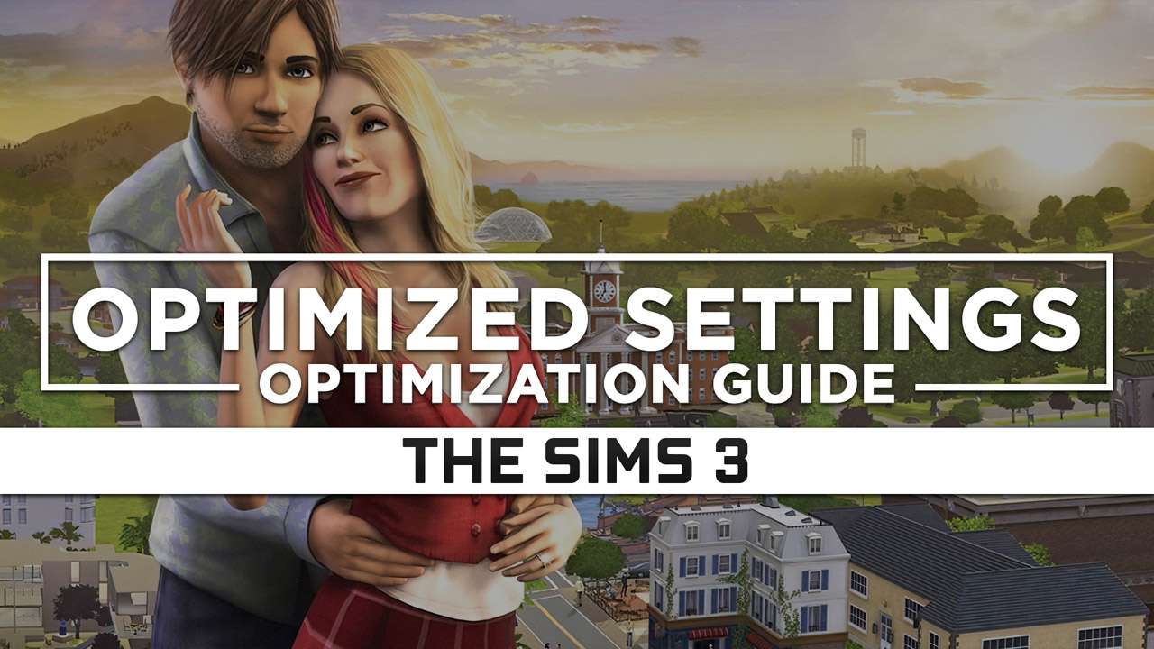 The Sims 3 — Optimized PC Settings for Best Performance - RAGNOS1997