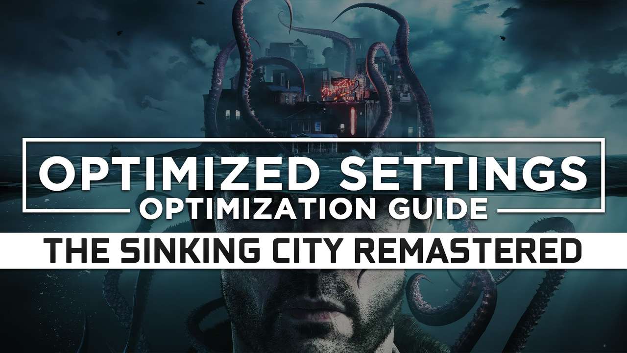 The Sinking City Remastered — Optimized PC Settings for Best Performance - RAGNOS1997