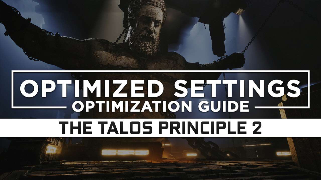 The Talos Principle 2 — Optimized PC Settings for Best Performance - RAGNOS1997