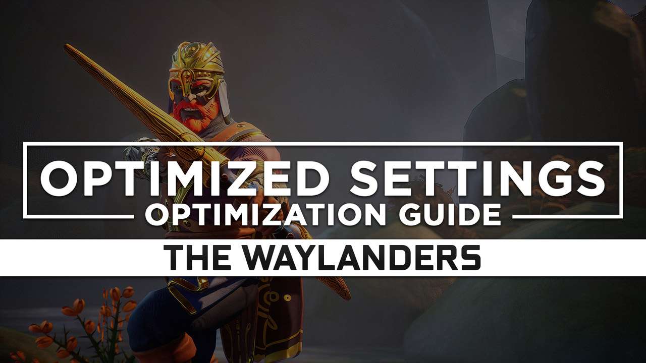 The Waylanders — Optimized PC Settings for Best Performance - RAGNOS1997