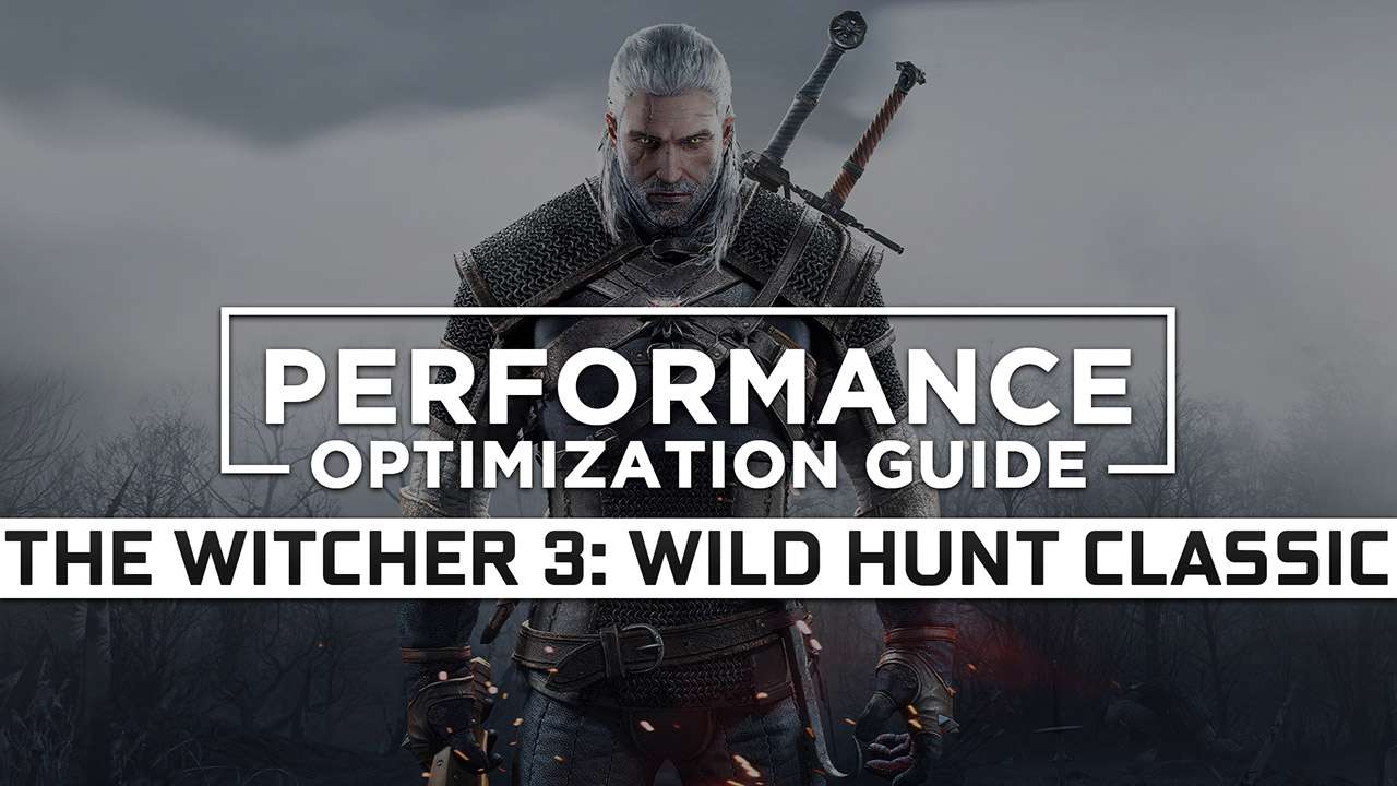 The Witcher 3: Wild Hunt Classic — Maximum Performance Optimization / Low Specs Patch - RAGNOS1997