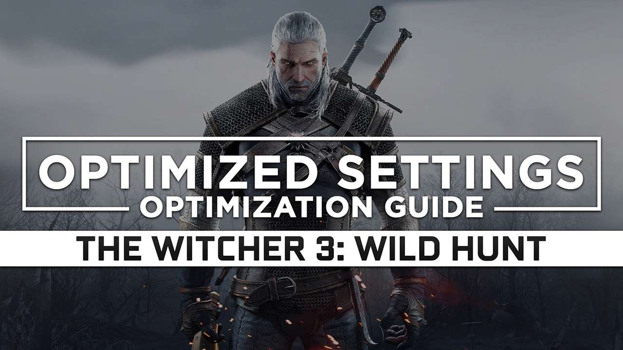 The Witcher 3: Wild Hunt — Optimized PC Settings for Best Performance ...