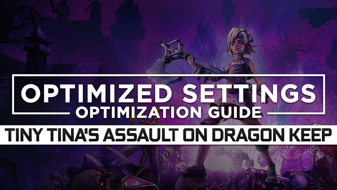 Tiny Tina's Assault on Dragon Keep: A Wonderlands One-Shot Adventure — Optimized PC Settings for ...