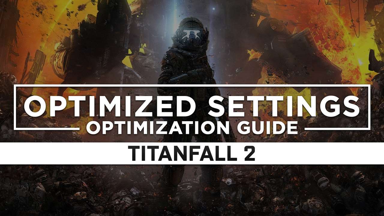 Titanfall 2 — Optimized PC Settings for Best Performance - RAGNOS1997