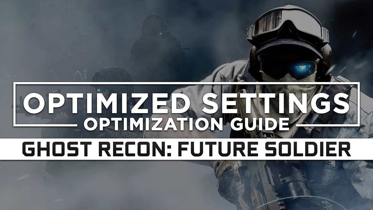 Tom Clancy's Ghost Recon: Future Soldier — Optimized PC Settings for Best Performance - RAGNOS1997