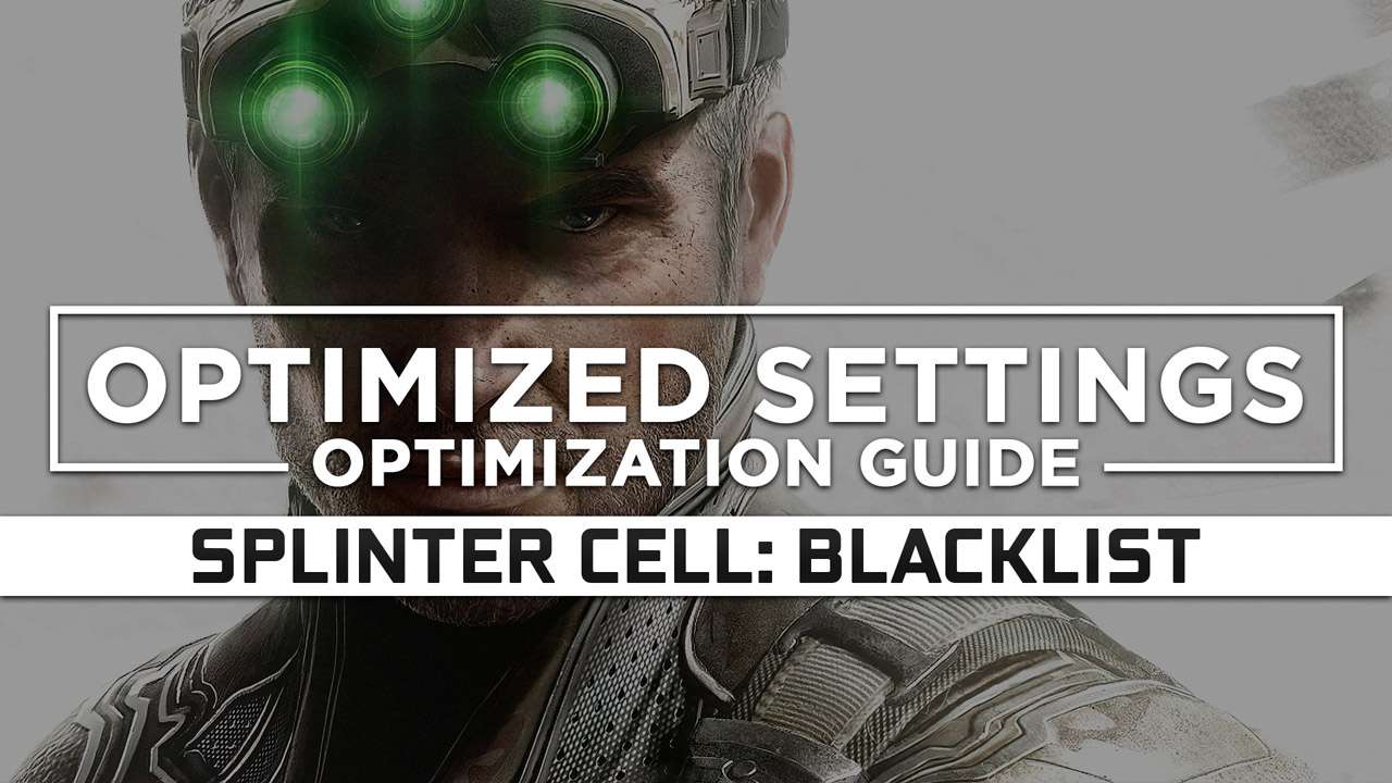Tom Clancy's Splinter Cell: Blacklist — Optimized PC Settings for Best Performance - RAGNOS1997