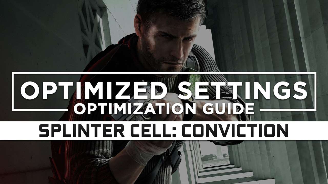Tom Clancy's Splinter Cell: Conviction — Optimized PC Settings for Best ...