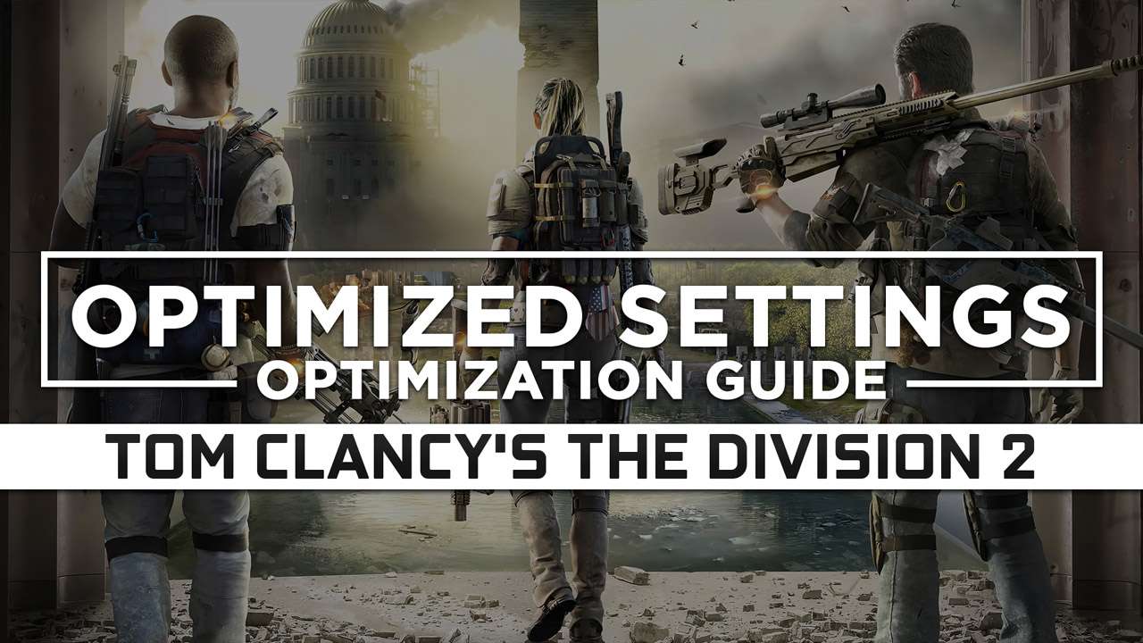 Tom Clancy's The Division 2 — Optimized PC Settings for Best Performance - RAGNOS1997