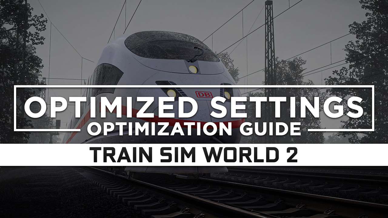 Train Sim World 2 — Optimized PC Settings for Best Performance - RAGNOS1997