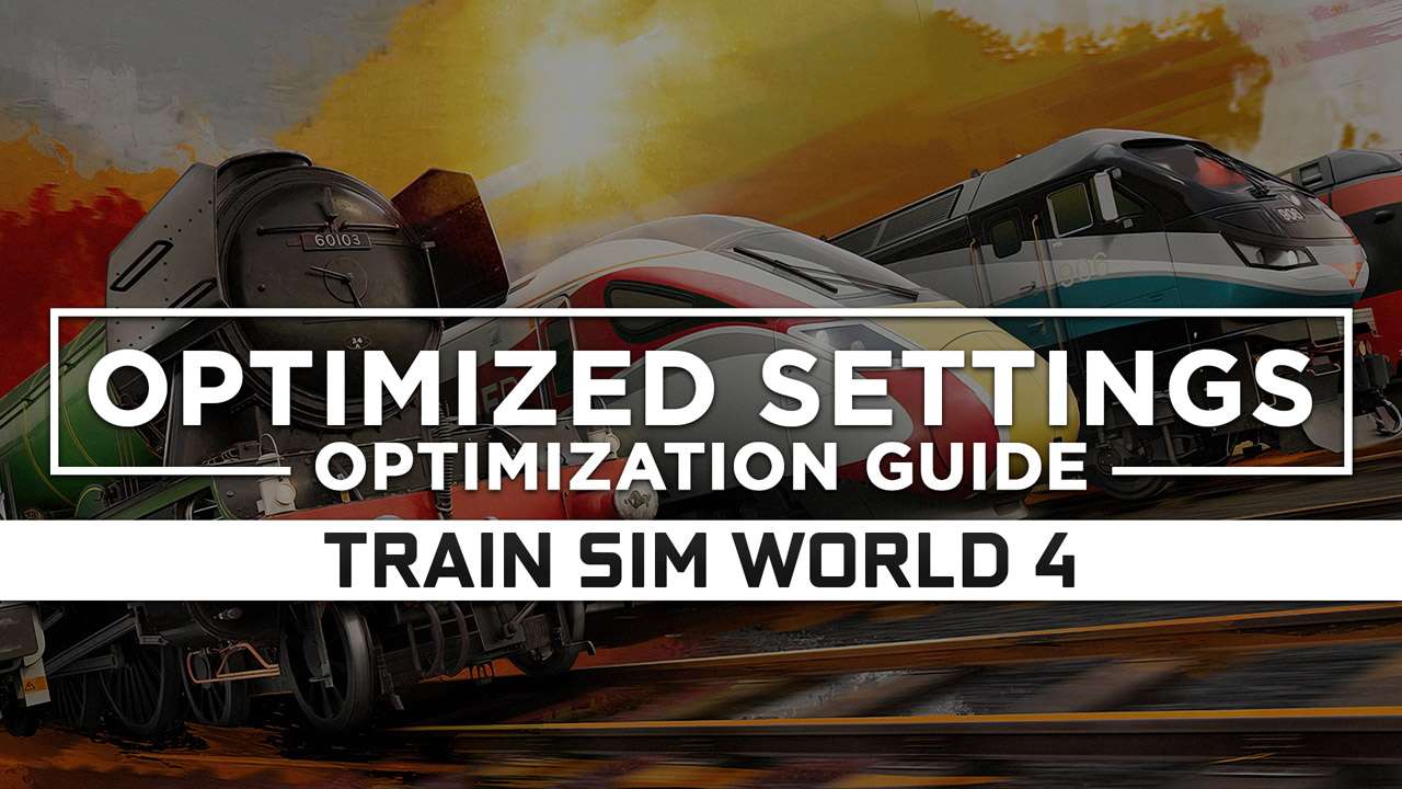 Train Sim World 4 — Optimized PC Settings for Best Performance - RAGNOS1997