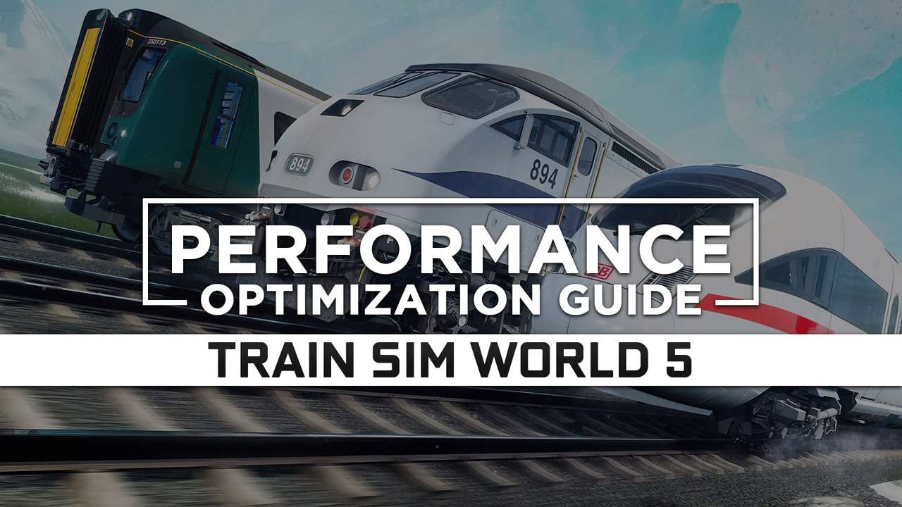 Train Sim World 5 — Maximum Performance Optimization / Low Specs Patch - RAGNOS1997