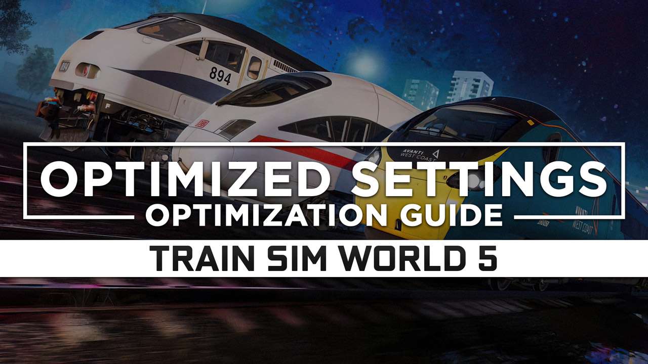 Train Sim World 5 — Optimized PC Settings for Best Performance - RAGNOS1997