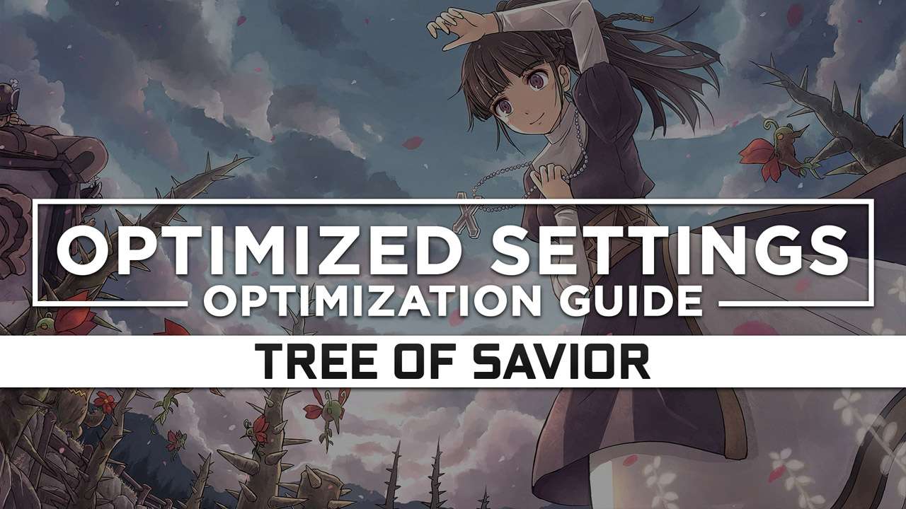 Tree of Savior — Optimized PC Settings for Best Performance - RAGNOS1997