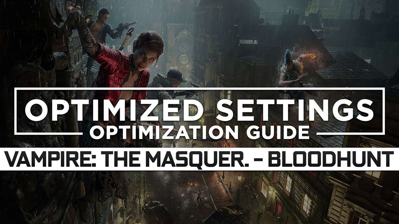 Vampire: The Masquerade - Bloodhunt — Optimized PC Settings for Best ...