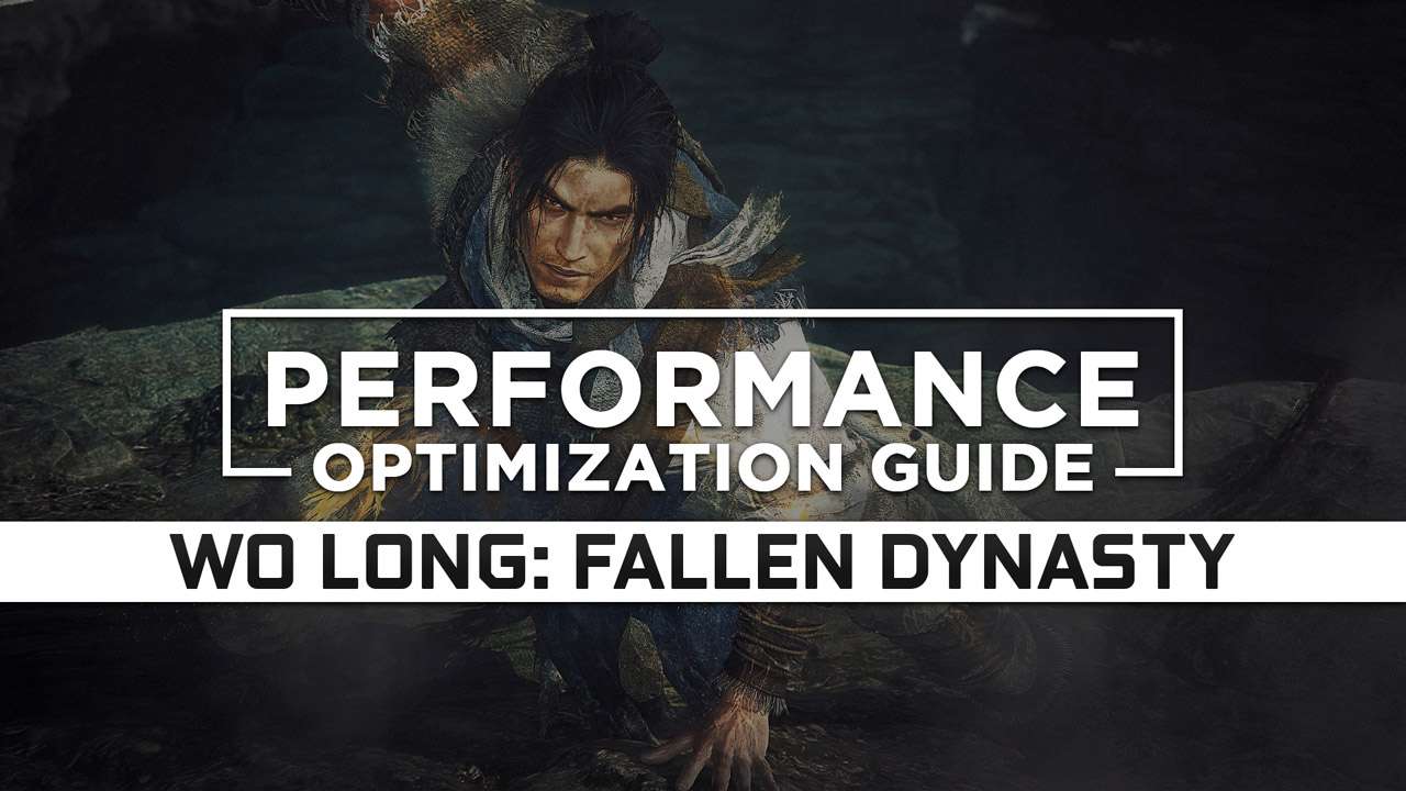 Wo Long: Fallen Dynasty — Maximum Performance Optimization / Low Specs ...