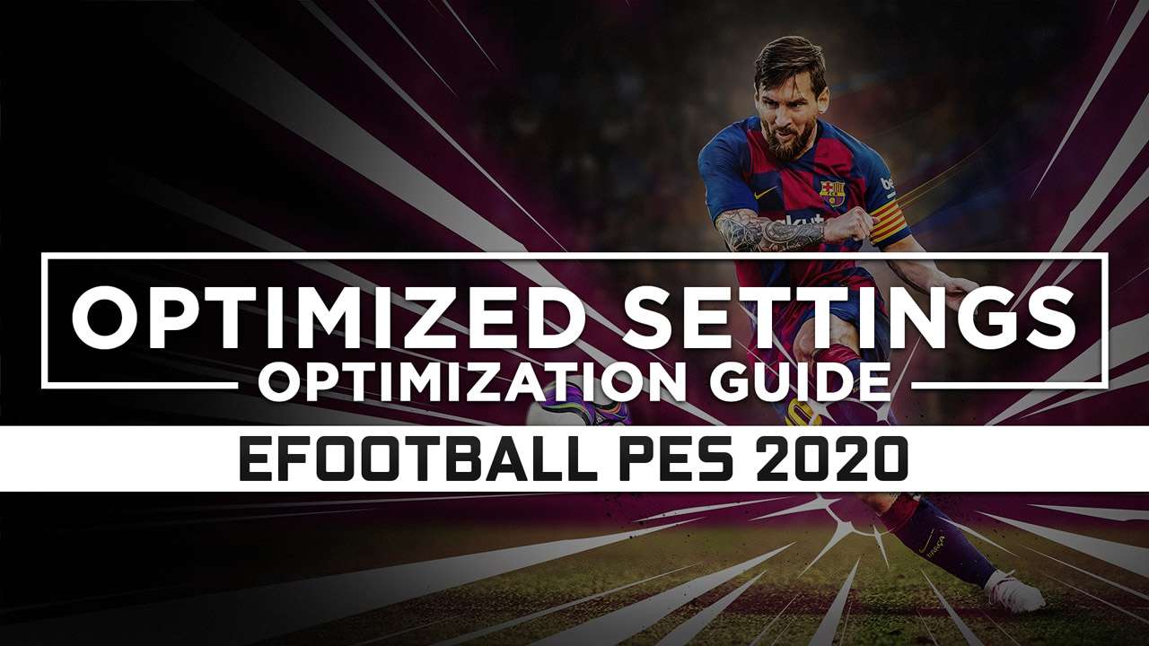 eFootball PES 2020 — Optimized PC Settings for Best Performance ...